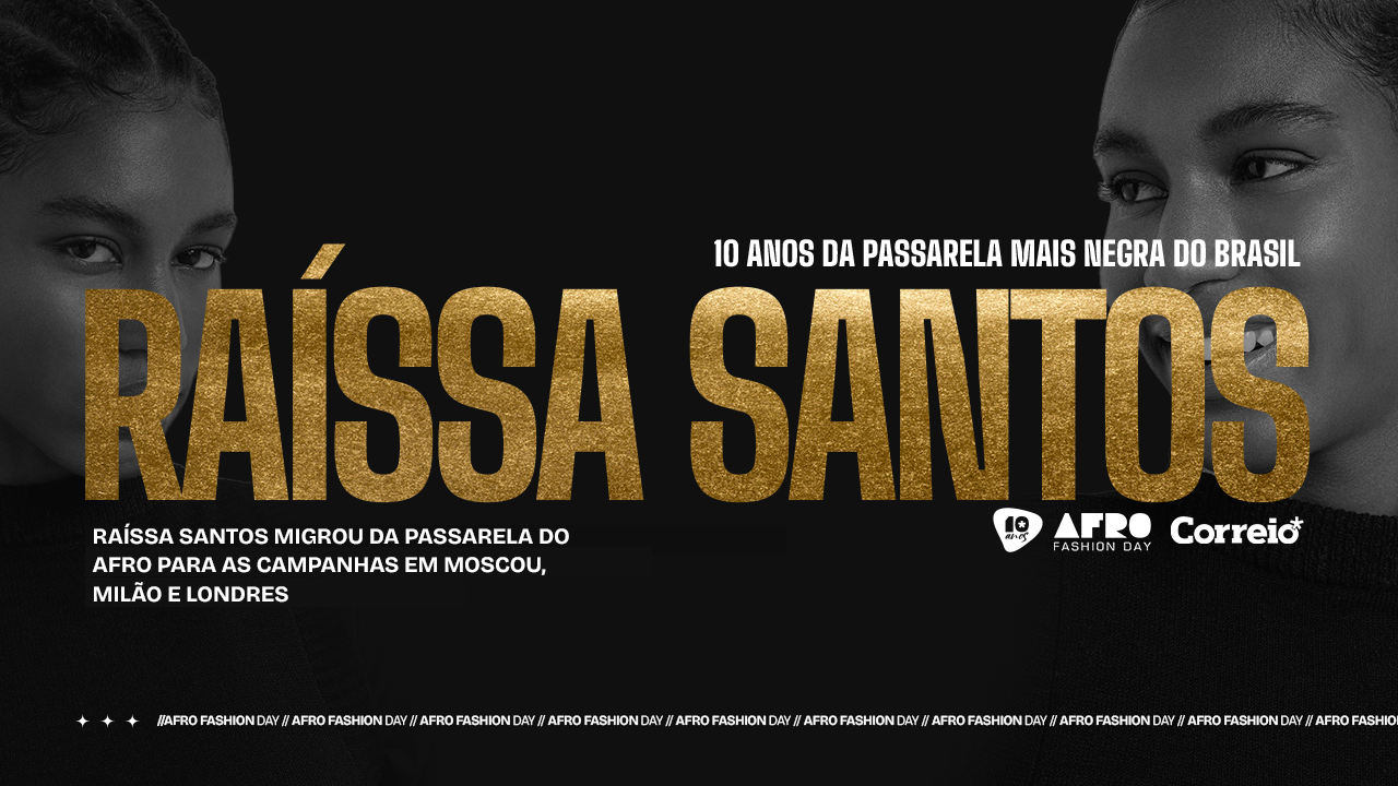Jornal Correio | Raíssa Santos migrou da passarela do Afro para as campanhas em Moscou, Milão e ...